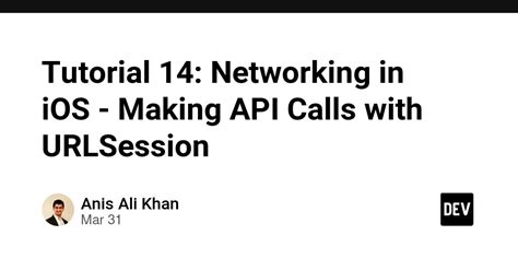 Tutorial 14 Networking In Ios Making Api Calls With Urlsession Dev