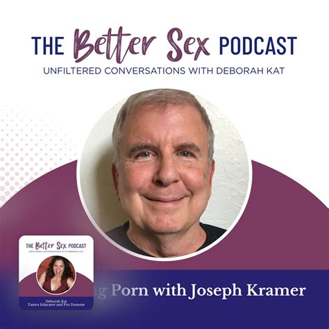 Reframing Porn With Joseph Kra… The Better Sex Podcast ~ Unfiltered