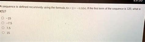 Solved A Sequence Is Defined Recursively Using The Formula Fn 05f