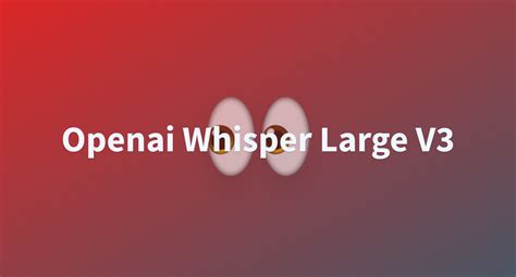 Openai Whisper Large V3 A Hugging Face Space By Phelpsgg