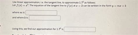 solved use linear approximation i e the tangent line to