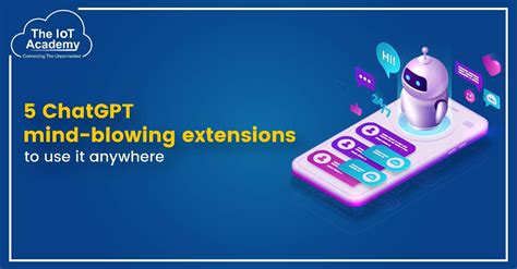 5 Chatgpt Mind Blowing Extensions To Use It Anywhere The Iot Academy