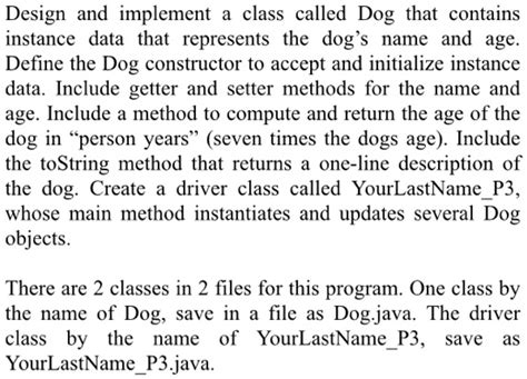 Design And Implement A Class Called Dog That Contains Instance Data