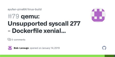 Qemu Unsupported Syscall 277 Dockerfile Xenial Doesnt Work But