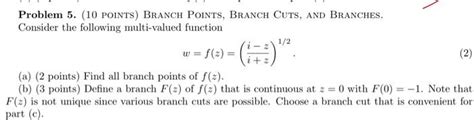 Solved Problem 5 10 Points Branch Points Branch Cuts
