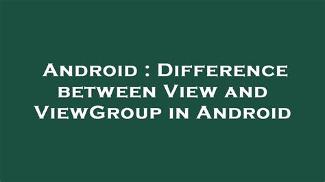 Android Difference Between View And Viewgroup In Android Youtube