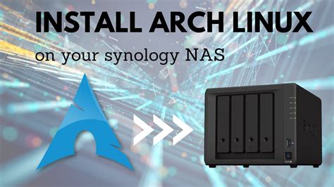 Install Arch Linux On Your Synology Nas Youtube