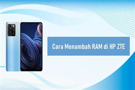 Cara Menambah Ram Hp Zte Dengan Mudah Tanpa Root Rancah Post