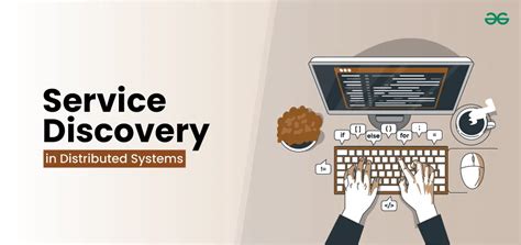 service discovery in distributed systems geeksforgeeks