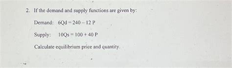 Solved If The Demand And Supply Functions Are Given By Chegg Com