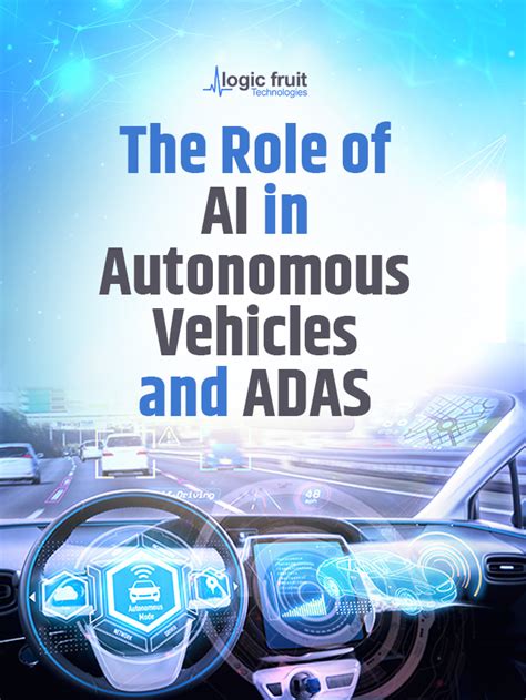 The Role Of Ai In Autonomous Vehicles And Adas Logic Fruit Technologies