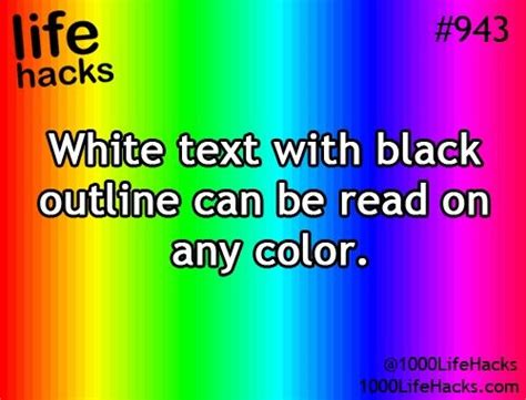 White Text With Black Outline Can Be Read On Any Color Life Hacks Life Hackers Useful