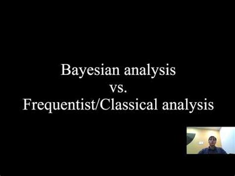 Introduction To Bayesian Analysis Vs Frequentist Classical Analysis