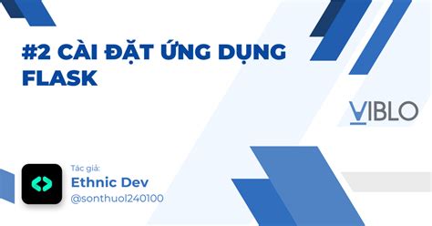 Cài đặt ứng Dụng Flask Viblo