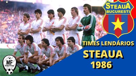 136 Times Lendários [steaua Bucaresti 1986] Youtube