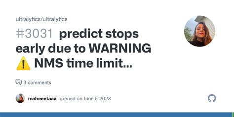 Predict Stops Early Due To Warning ⚠️ Nms Time Limit 0550s Exceeded · Issue 3031 · Ultralytics