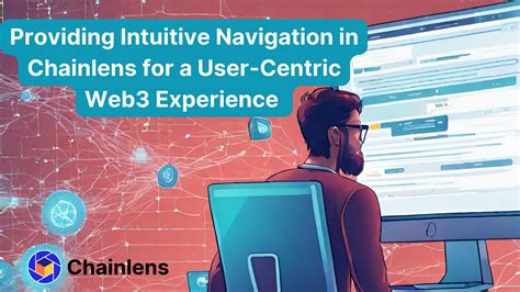 Providing Intuitive Navigation In Chainlens For A User Centric Web3 Experience By Conor