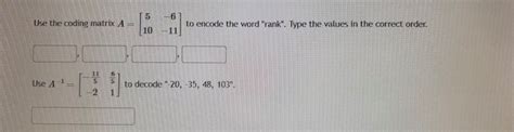 Solved Use The Coding Matrix A 5 610 11 ﻿to Encode The