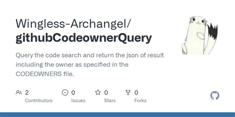 GitHub Wingless Archangel GithubCodeownerQuery Query The Code Search And Return The Json Of