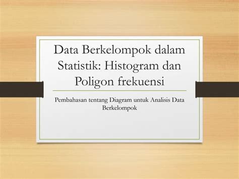Databerkelompokstatistikahistogrampoligonogivepptx