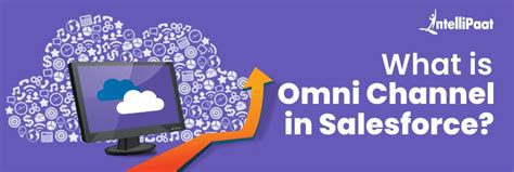 Omni Channel In Salesforce Importance And Advantages