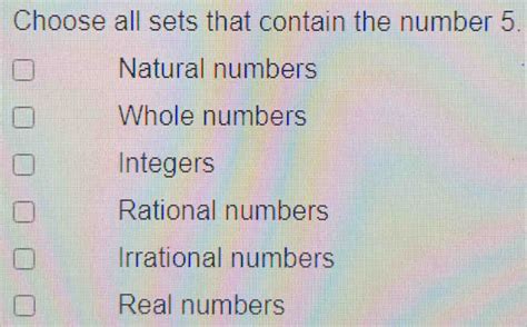 Solved Choose All Sets That Contain The Number 5 Natural Numbers Whole Numbers Integers