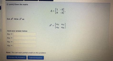 Solved 1 Point Given The Matrix A 10−2−3 Find A3 Write