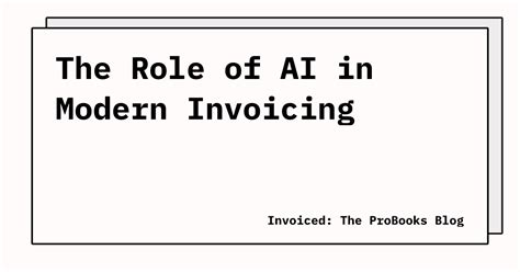 The Role Of Ai In Modern Invoicing Invoiced The Probooks Blog