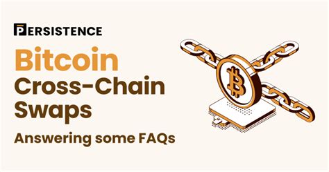 Bitcoin Cross Chain Swaps Answering Some Faqs Persistence One