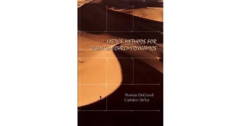 Lattice Methods For Quantum Chromodynamics By Thomas Degrand