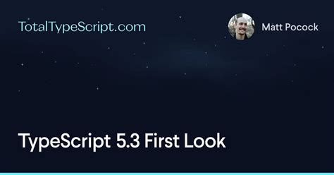 Typescript 53 First Look Rtypescript