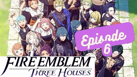 Fire Emblem Three Houses Episode 6 La Guerre Nest Pas Un Jeu Et Hésitations Youtube