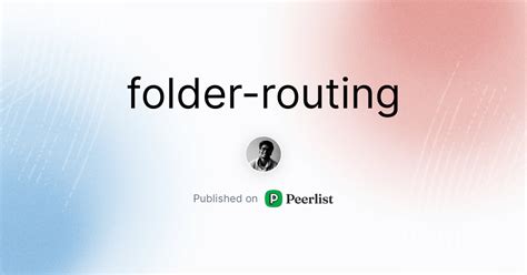 Folder Routing Peerlist