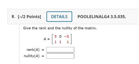 Solved Give The Rank And The Nullity Of The Matrix Chegg Com