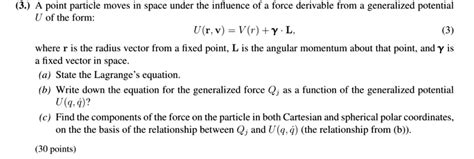 3 A Point Particle Moves In Space Under The Influence Of A Force