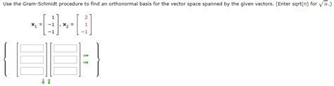 Solved Use The Gram Schmidt Procedure To Find An Orthonormal