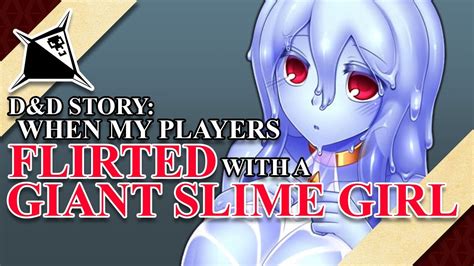 Dandd Story When My Players Flirted With A Giant Slime Girl Youtube