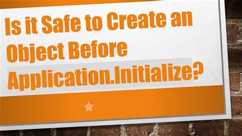 Is It Safe To Create An Object Before Applicationinitialize Youtube