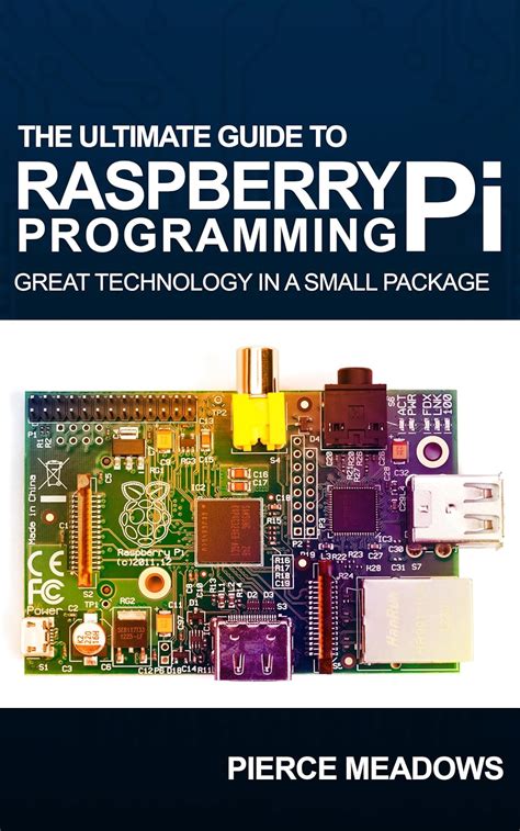 Raspberry Pi The Ultimate Guide To Start Raspberry Pi Programming Today Quick And Easy Guide