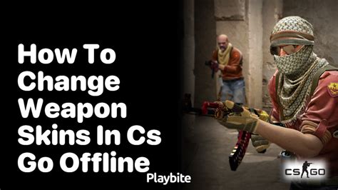 How To Change Weapon Skins In CS GO Offline Playbite