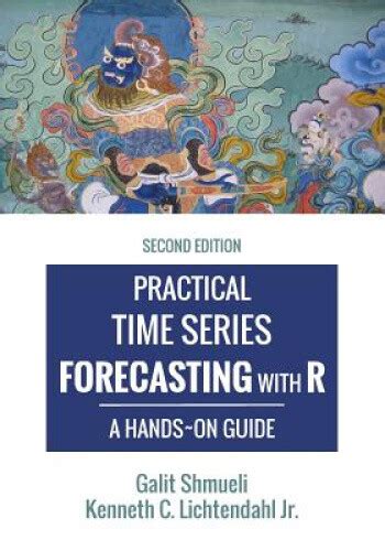 Practical Time Series Forecasting With R A Hands On Guide [2nd Edition] By Galit Shmueli