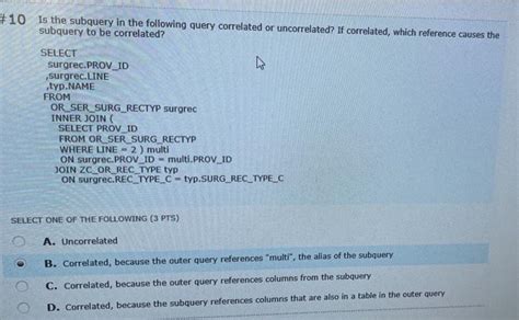 Solved 10 Is The Subquery In The Following Query Correlated