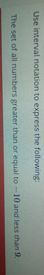 Solved Use Interval Notation To Express The Following The