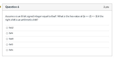 Solved Question 6 2 Pts Assume X Is An 8 Bit Signed Integer