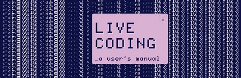 Live Coding A Users Manual New Open Access Book Published By Mit Press Rlivecoding