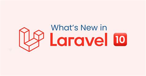 Whats New In Laravel 10 Latest Features And Updates
