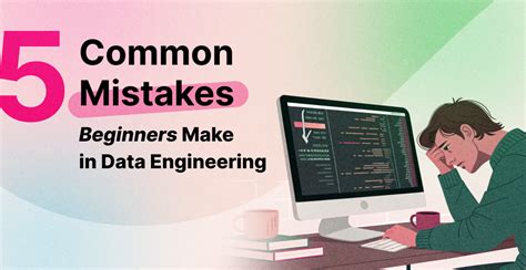 5 Common Mistakes Beginners Make In Data Engineering