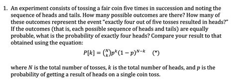 Solved 1 An Experiment Consists Of Tossing A Fair Coin Five