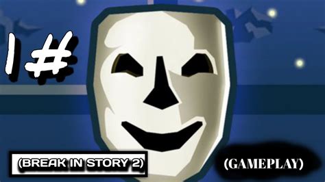 Break In Story 2 Gameplay 1 YouTube