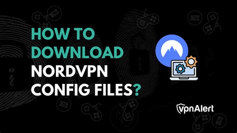 How To Download NordVPN Config Files 2025
